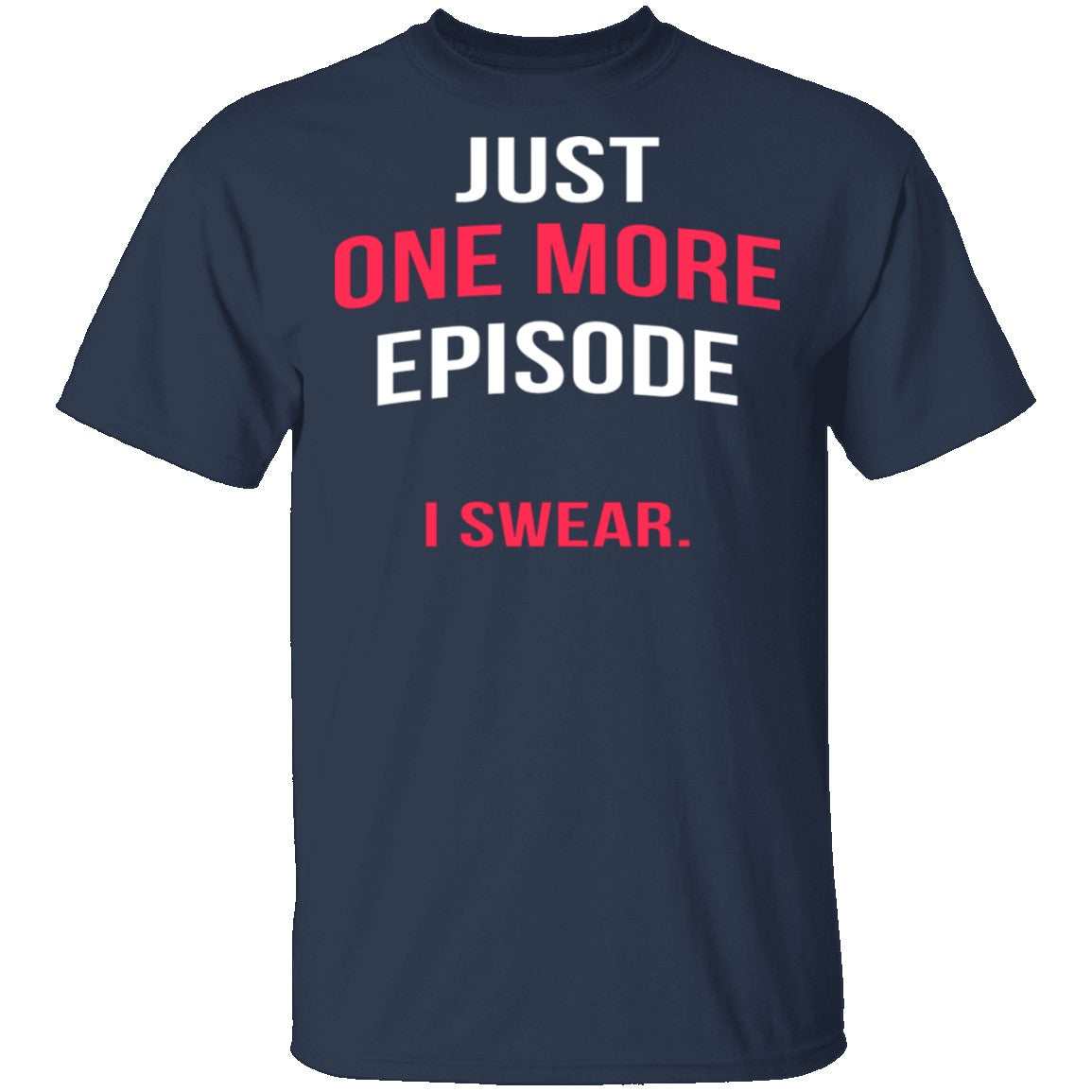 Just One More Episode - T-Shirt | Gnarly Tees