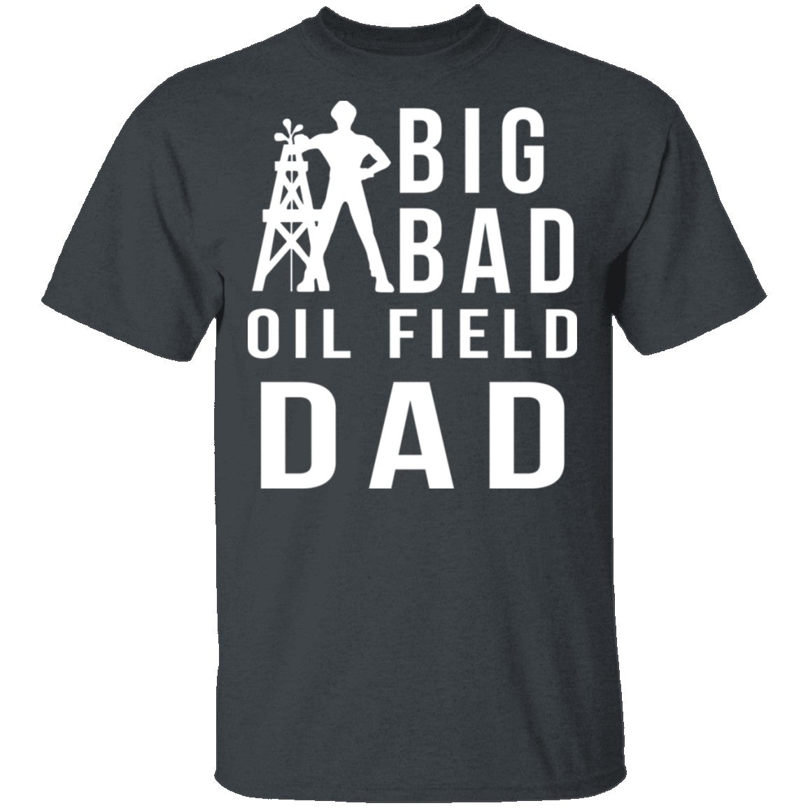 Oil Field Dad - T-Shirt | Gnarly Tees