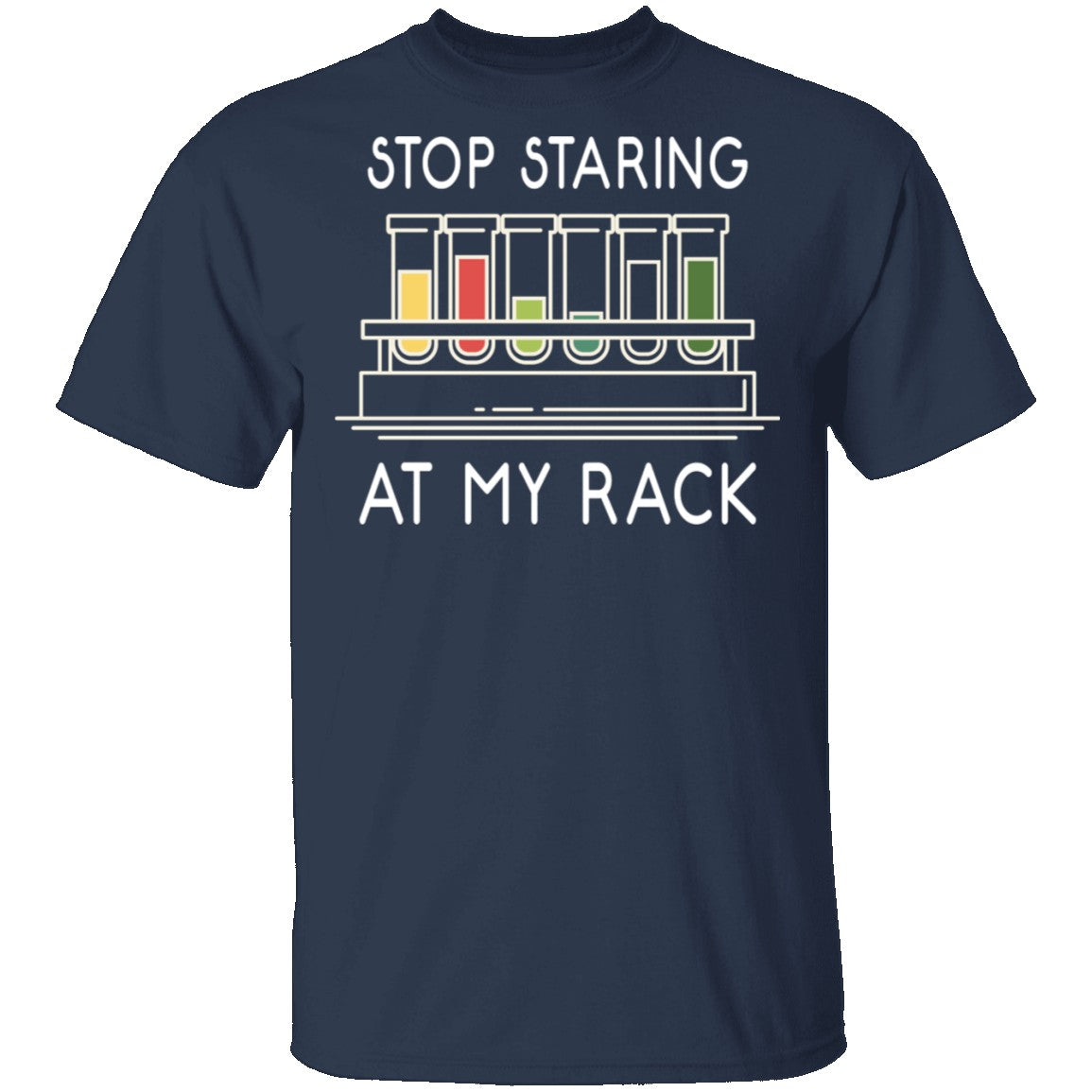Stop Staring At My Rack - T-Shirt | Gnarly Tees