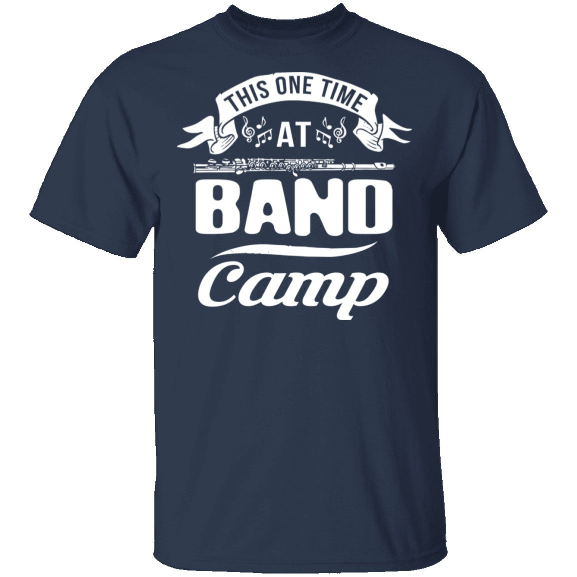 This One Time At Band Camp - T-Shirt | Gnarly Tees